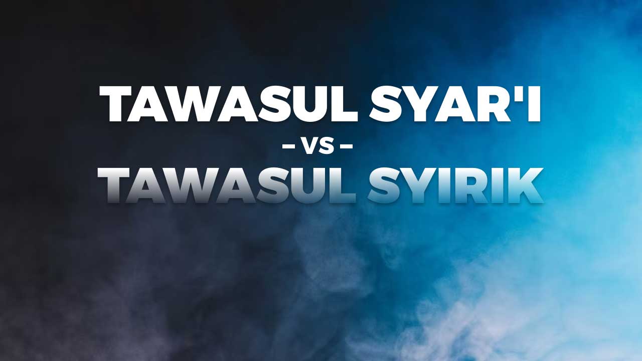 Tawasul Syar'i VS Tawasul Syirik