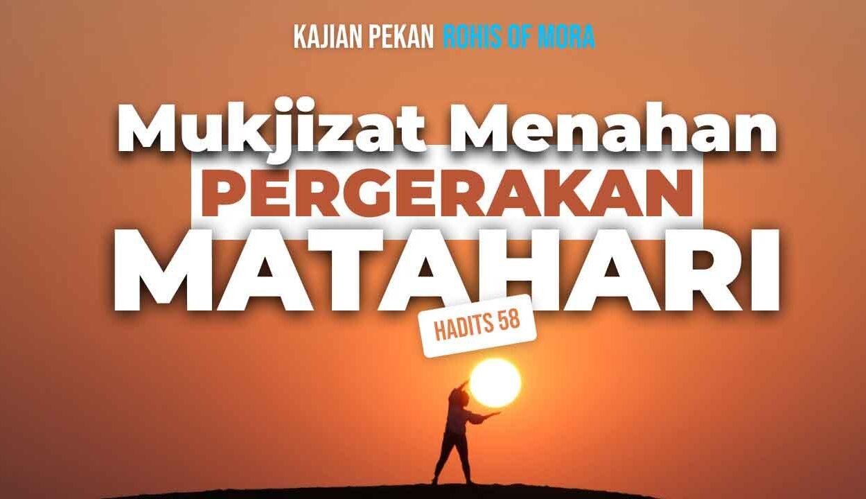 Mukjizat Menahan Pergerakan Matahari (Hadits 58)