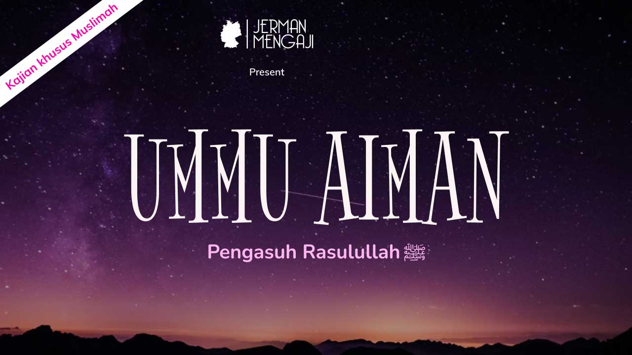 Ummu Aiman - Pengasuh Rasulullah Shallallahu ‘alaihi Wa Sallam