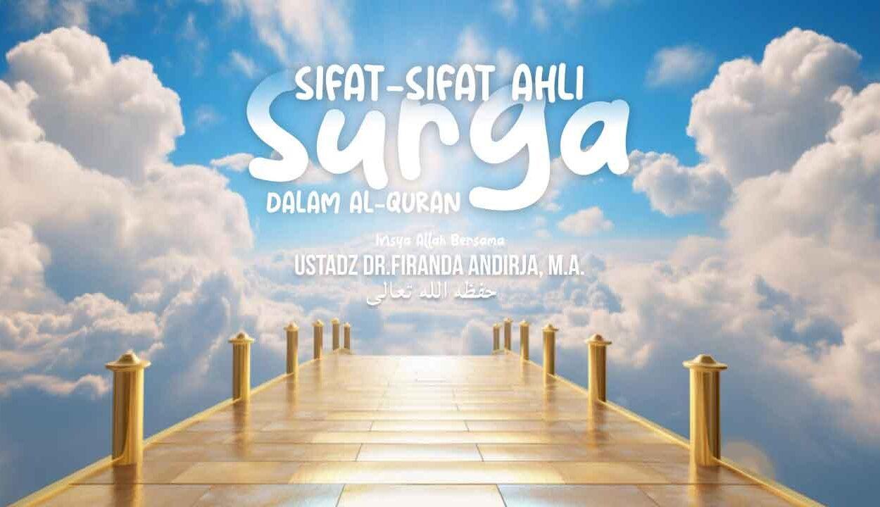 Sifat-Sifat Ahli Surga Dalam Al-Qur'an - Ustadz Dr. Firanda Andirja, Lc ...
