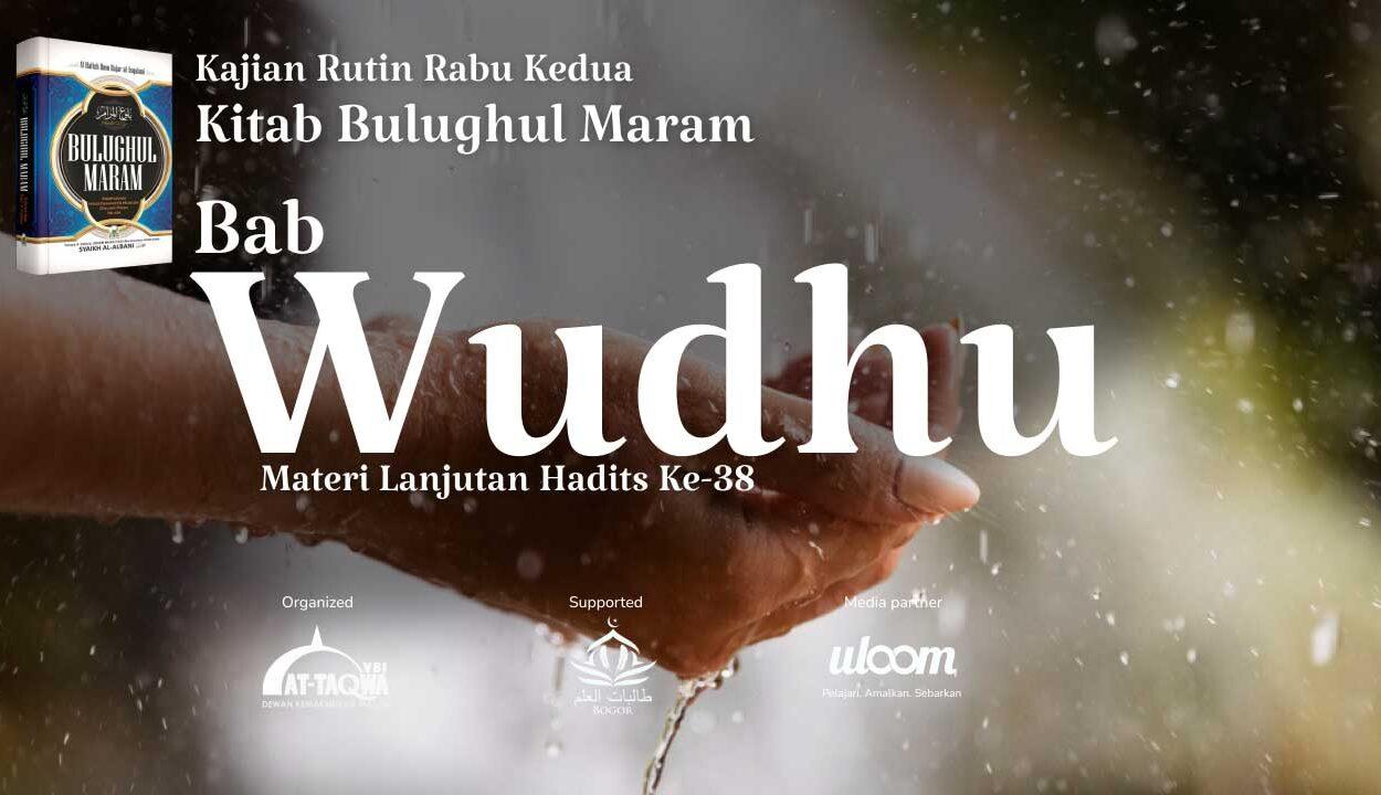 Kajian Kitab Bulughul Maram, Bab: Wudhu Materi Lanjutan hadits ke 38