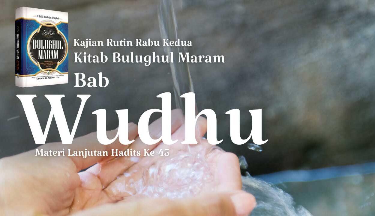 Kajian Kitab Bulughul Maram, Bab: Wudhu - Hadits ke 45