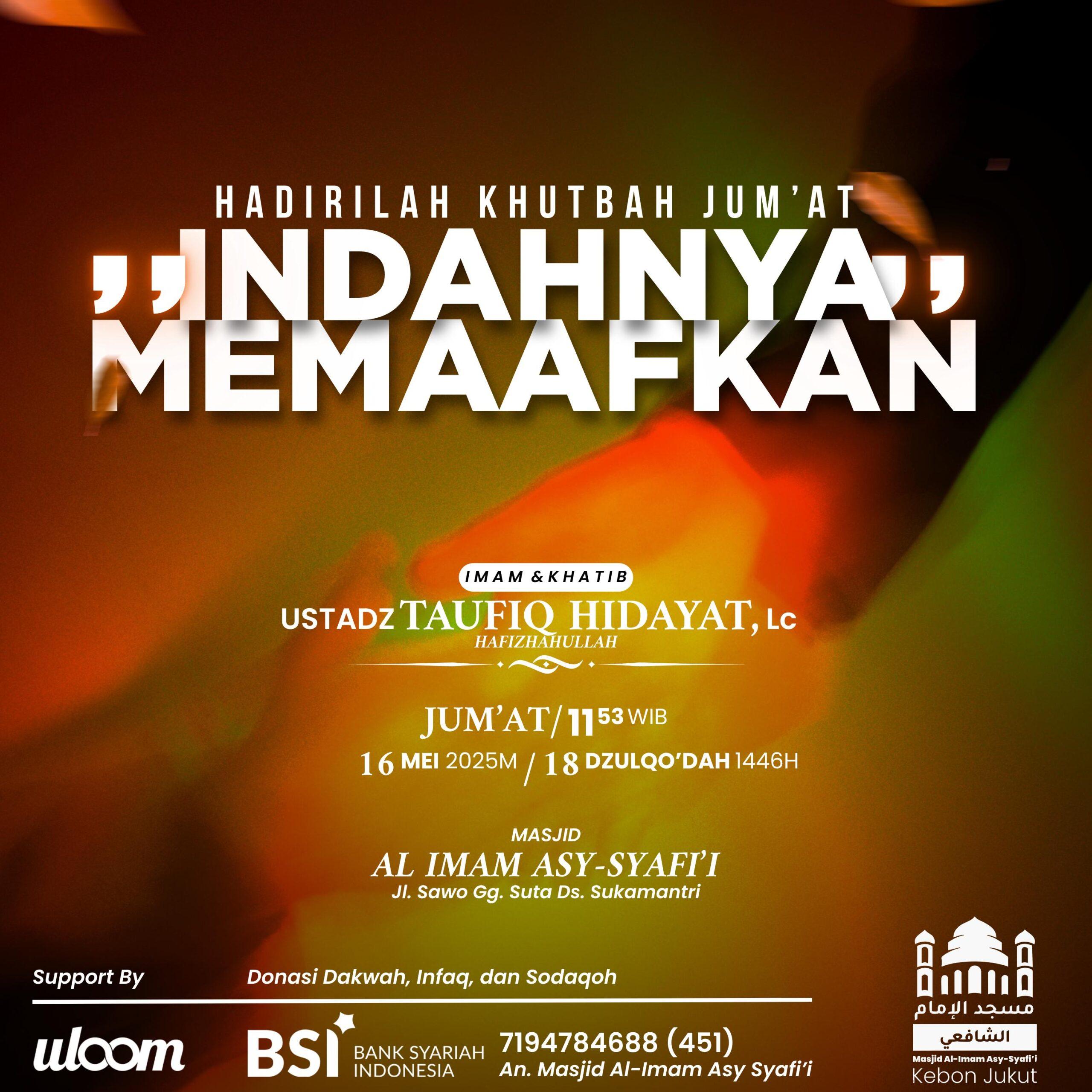 Khutbah Jumat; Indahnya Memaafkan - Ustadz Taufiq Hidayat, Lc.